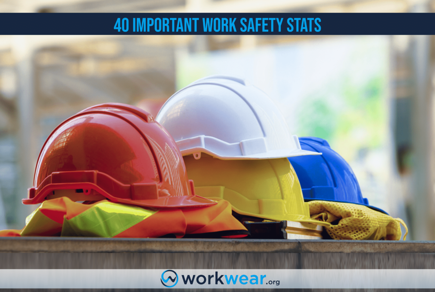 40 Ultimate Work Safety Statistics in the US | WorkWear.org